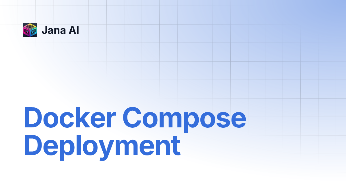 Docker Compose Deployment | Jana AI